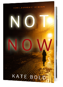 NOT NOW (BOOK #2) – KATE BOLD